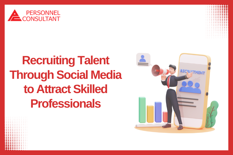 Recruiting Talent Through Social Media to Attract Skilled Professionals ...