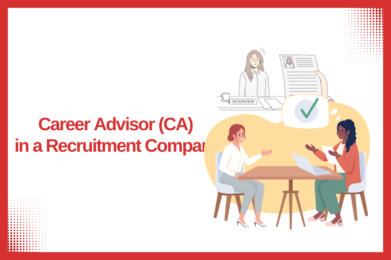 Career Advisor (CA) in a Recruitment Company | Useful Information ...