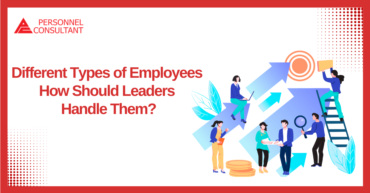 Different Types of Employees: How Should Leaders Handle Them? | Useful ...